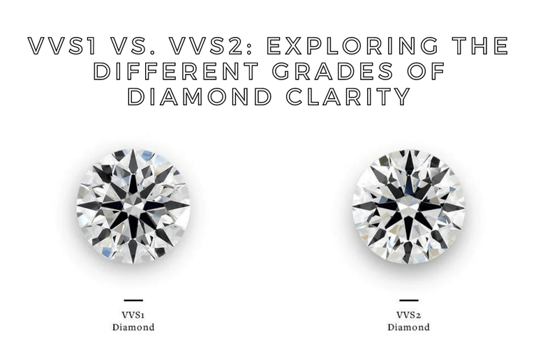 VVS1 vs. VVS2: Exploring the Different Grades of Diamond Clarity