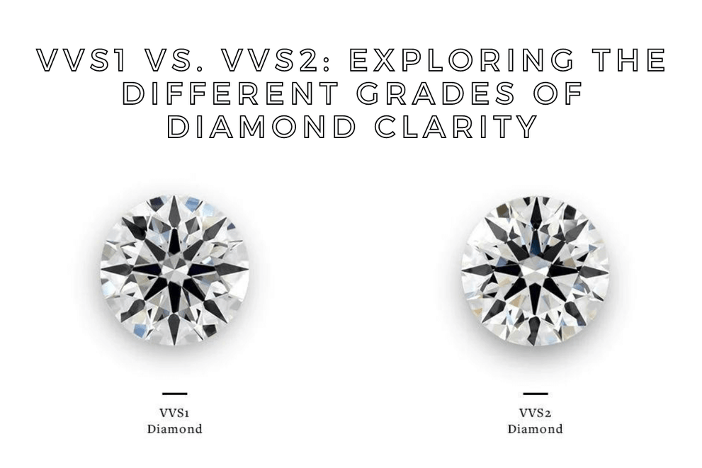 VVS1 vs. VVS2: Exploring the Different Grades of Diamond Clarity