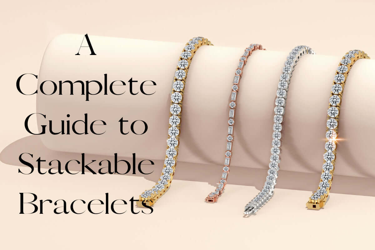 A Complete Guide to Stackable Bracelets | Diamondrensu